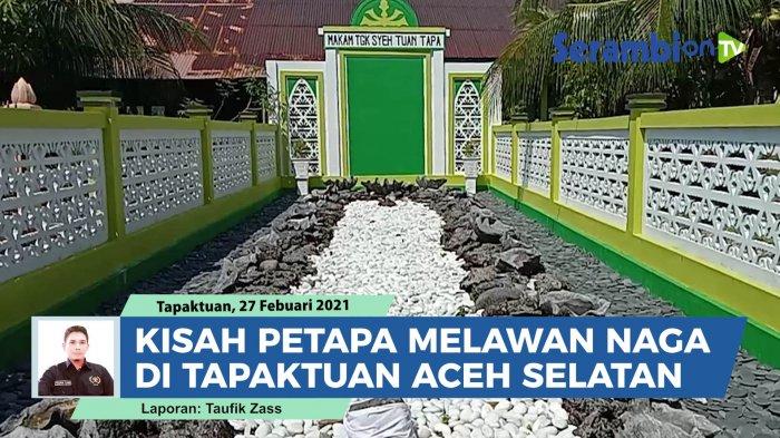 VIDEO Melihat Makam Tgk Syeh Tuan Tapa di Tapaktuan Aceh Selatan, Kisah ...