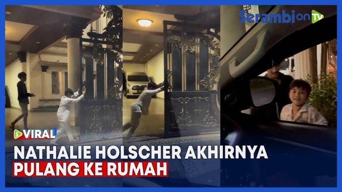 VIDEO Nathalie Holscher Akhirnya Pulang ke Rumah, Sang Anak Langsung Buka Pintu Pagar ...