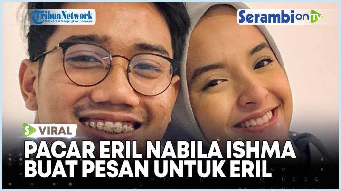 VIDEO Pacar Eril Nabila Ishma Buat Pesan Untuk Sang Kekasih: Aku Kuat ...
