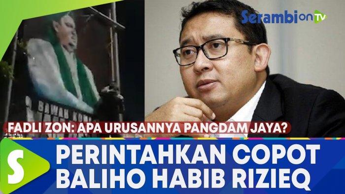 VIDEO Perintahkan Copot Baliho Habib Rizieq, Fadli Zon: Apa Urusannya Pangdam Jaya ...