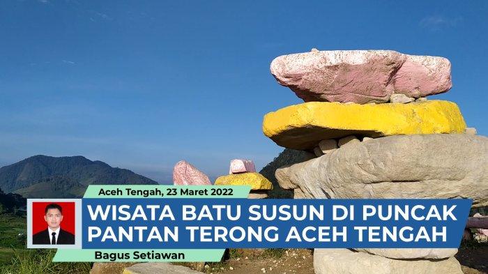 VIDEO - Wisata Batu Susun di Puncak Tertinggi Pantan Terong Aceh Tengah - Serambinews.com