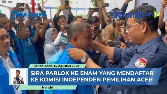 VIDEO - Partai SIRA, Parlok ke Enam yang Mendaftar ke KIP Aceh ...