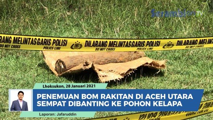 VIDEO Penemuan Bom Rakitan di Aceh Utara dan Sempat Dibanting ke Pohon ...