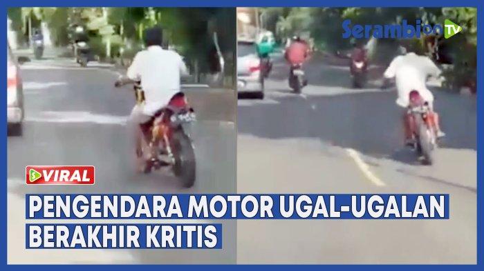 VIDEO - Viral Video Pengendara Motor Ugal-ugalan Berakhir Kritis - Serambinews.com