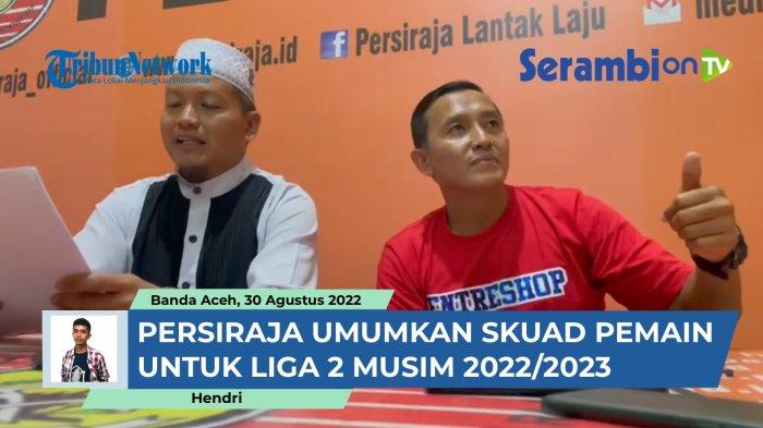 VIDEO - Persiraja Umumkan Nama-nama Pemain - Serambinews.com