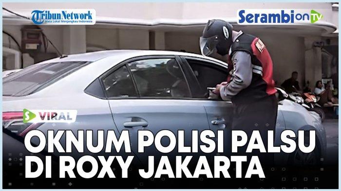 VIDEO VIRAL Oknum Polisi Palsu Suka Menilang Pengendara Mobil di Roxy ...