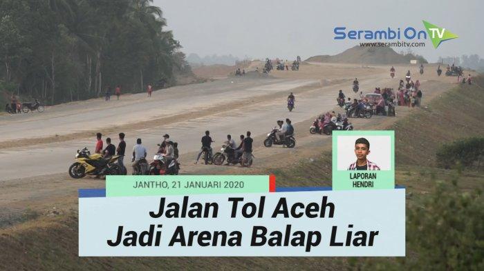 VIDEO - Remaja Manfaatkan Jalan Tol Aceh Jadi Arena Balap Liar - Serambinews.com