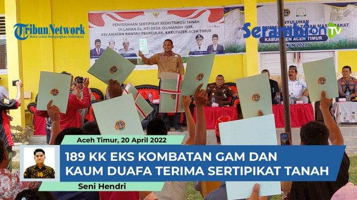 VIDEO - 189 KK Eks Kombatan GAM dan Kaum Duafa Terima Sertifikat Tanah ...