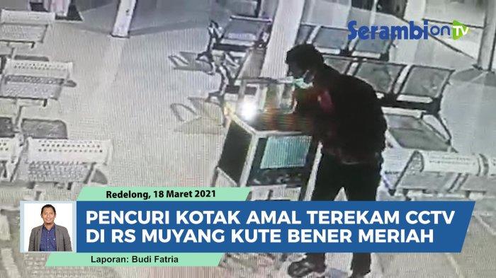 VIDEO Terekam CCTV Aksi Pelaku Gasak Kotak Amal di Rumah Sakit Muyang Kute Bener Meriah ...