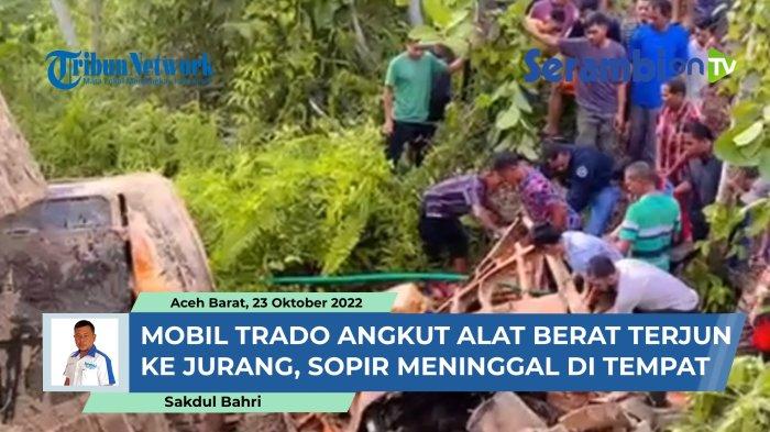 VIDEO - Mobil Terjun ke Jurang di Aceh Barat, Sopir Trado Meninggal di ...