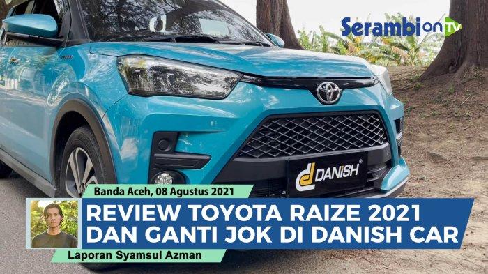 VIDEO Review Toyota Raize 2021 dan Ganti Jok Mobil di Danish Car ...