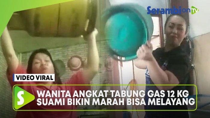 VIDEO VIRAL Wanita Angkat Tabung Gas 12 Kg, "Bila Suami Bikin Marah ...