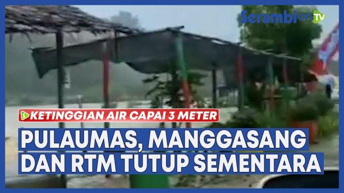 VIDEO Ketinggian Air Capai 3 Meter, Wisata Pulaumas, Manggasang dan RTM ...