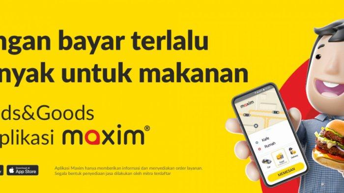 Pesan Makanan dan Belanja Bulanan Semakin Praktis dengan Maxim Foods ...