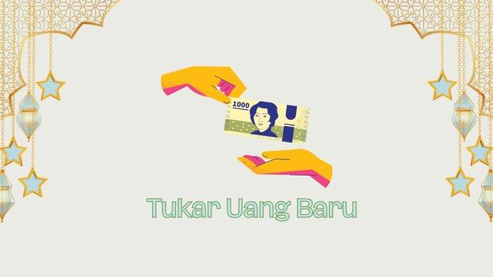 Tukar Uang Baru tuk Lebaran Idul Fitri 2025? Begini Cara dan Syaratnya - Tribunambon.com