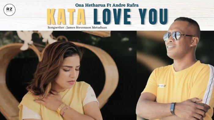 Chord Lagu Ambon Kata Love You - Ona Hetharua feat Andre Rafra: Ale Kas Kabar Beta Nyong e ...