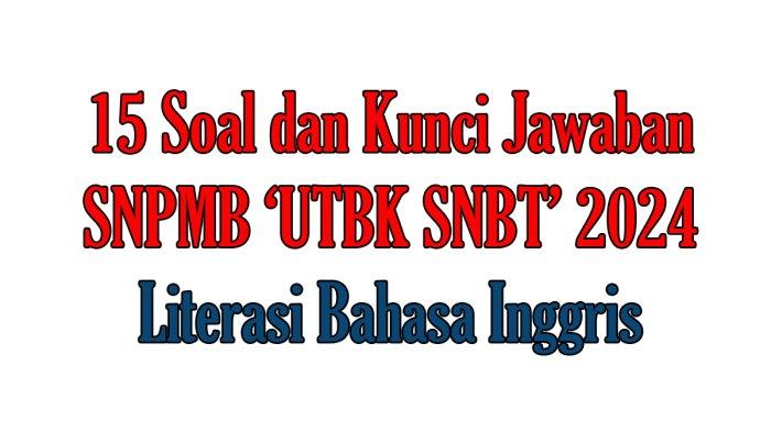 15 Simulasi Soal dan Kunci Jawaban UTBK SNBT 2024 Listerasi Bahasa Inggris, Simak Selengkapnya ...