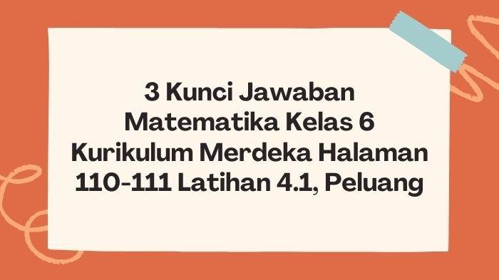 3 Kunci Jawaban Matematika Kelas 6 Kurikulum Merdeka Halaman 110-111 Latihan 4.1, Peluang ...