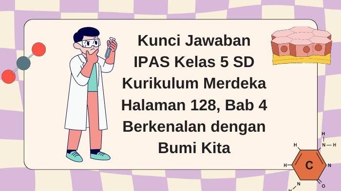 Kunci Jawaban Ipas Kelas 5 Sd Kurikulum Merdeka Halaman 128 Bab 4