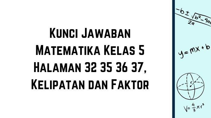 Kunci Jawaban Matematika Kelas 5 Halaman 32 35 36 37, Kelipatan dan Faktor - Tribun-bali.com