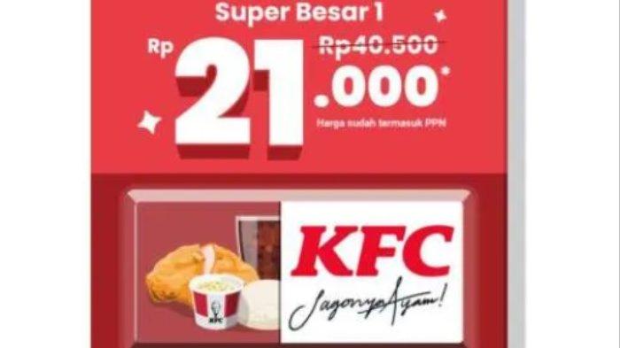 SPESIAL! Promo KFC Hari Ini 7 Oktober 2023 Super Besar 1 CUMA Rp21 Ribu ...