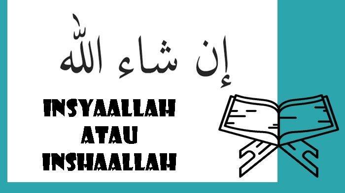 Tulisan Insya Allah, Insha Allah, In Shaa Allah, Mana yang Benar? Ini ...