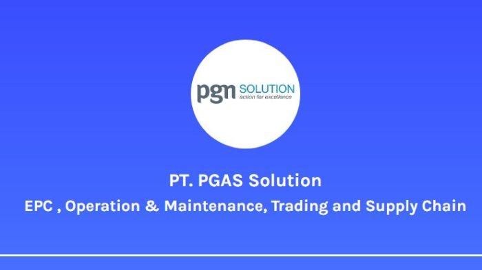 Lowongan kerja PT PGAS Solution untuk Lulusan S1 Teknik - Bangkapos.com
