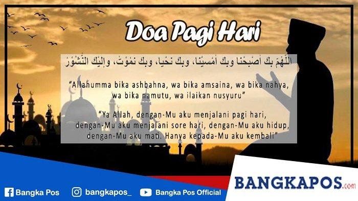 Doa Pagi Hari, Lafal Arab, Latin, Terjemahan dan Artinya - Bangkapos.com