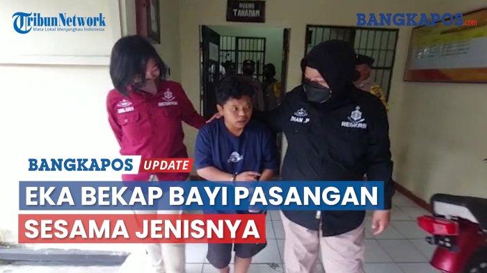 Eka Bekap Bayi Pasangan Sesama Jenisnya Hingga Tewas - Bangkapos.com