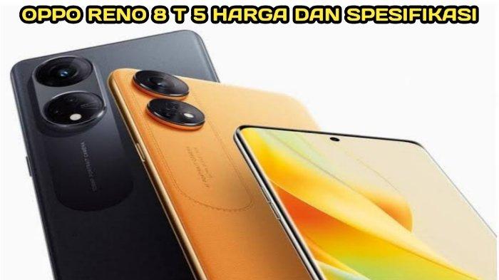 OPPO Reno 8 T 5G, Harga dan Spesifikasi, Layar Lengkung dengan Refresh ...