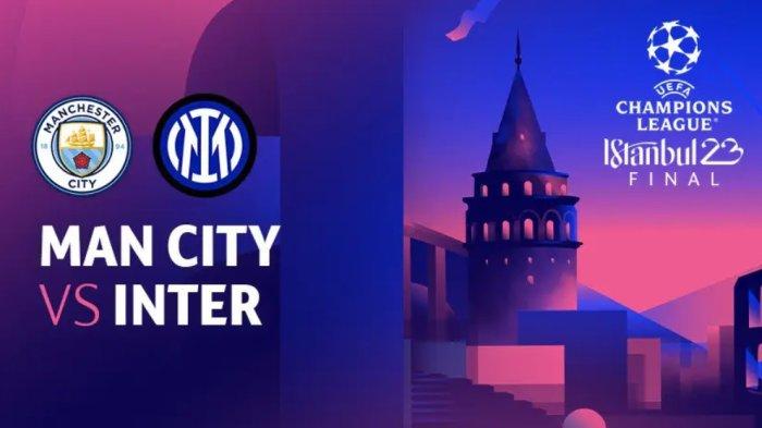 LINK LIVE Streaming Manchester City vs Inter Milan Final Liga Champions UEFA, Line Up, Prediksi ...