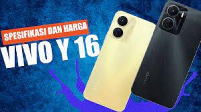Harga HP Vivo Y16 RAM 4GB/128GB hanya Rp1 Jutaan, Berikut Kelebihan dan Kekurangannya ...