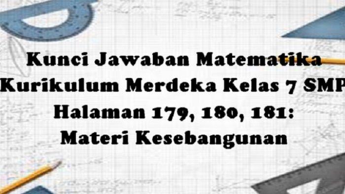 Kunci Jawaban Matematika Kurikulum Merdeka Kelas 7 SMP Halaman 179, 180, 181: Materi ...