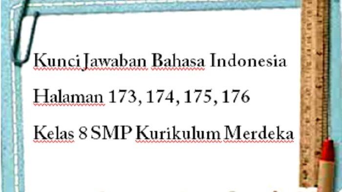 Kunci Jawaban Bahasa Indonesia Halaman 173, 174, 175, 176 Kelas 8 SMP Kurikulum Merdeka ...