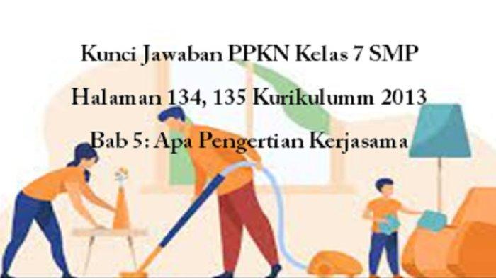 Kunci Jawaban PPKN Kelas 7 SMP Halaman 134, 135 Kurikulum 2013, Bab 5 ...