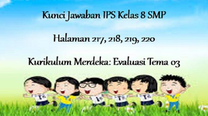 Kunci Jawaban IPS Kelas 8 SMP Halaman 217, 218, 219, 220 Kurikulum ...