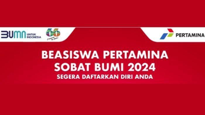 Cara Daftar Beasiswa Pertamina Sobat Bumi 2024 untuk Mahasiswa Jenjang D3-S1 - Bangkapos.com