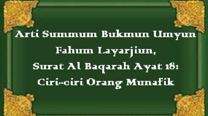 Arti Summum Bukmun Umyun Fahum Layarjiun, Surat Al Baqarah Ayat 18 ...