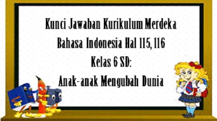 Kunci Jawaban Kurikulum Merdeka Bahasa Indonesia Hal 115 116 Kelas 6