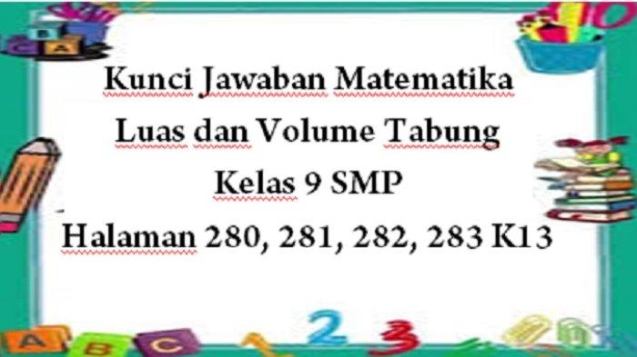 Kunci Jawaban Matematika Luas dan Volume Tabung Kelas 9 SMP Halaman 280, 281, 282, 283 K13 ...