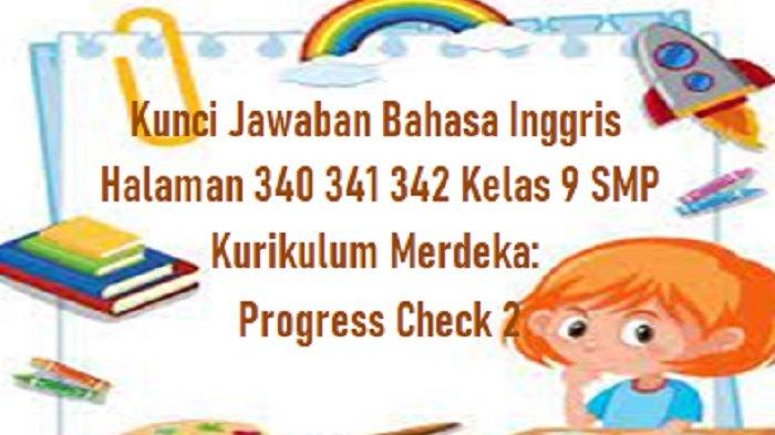 Kunci Jawaban Bahasa Inggris Halaman 340 341 342 Kelas 9 SMP Kurikulum ...