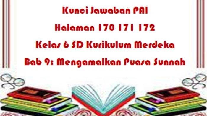 Kunci Jawaban PAI Halaman 170 171 172 Kelas 6 SD Kurikulum Merdeka Bab 9: Mengamalkan Puasa ...