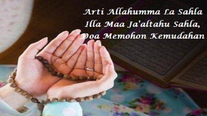 Arti Allahumma La Sahla Illa Maa Ja'altahu Sahla, Doa Memohon Kemudahan ...