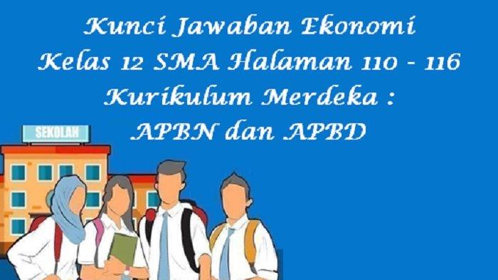 Kunci Jawaban Ekonomi Kelas 12 SMA Halaman 110 - 116 Kurikulum Merdeka : APBN dan APBD ...
