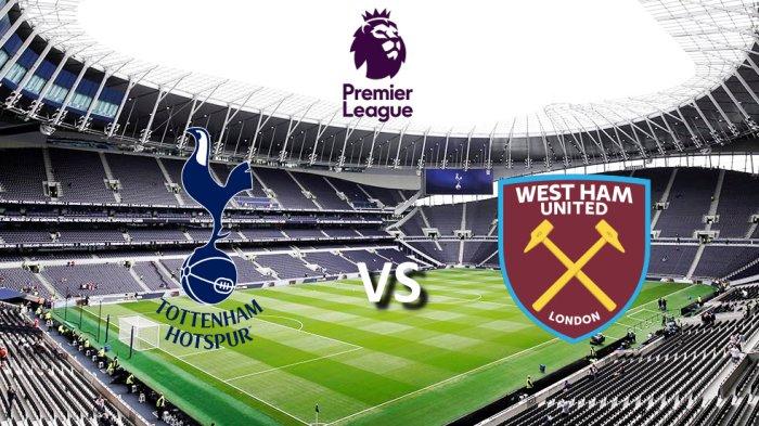 Tottenham vs West Ham Liga Inggris Jumat Pagi, H2H, Line Up, Prediksi Skor dan Link Live ...