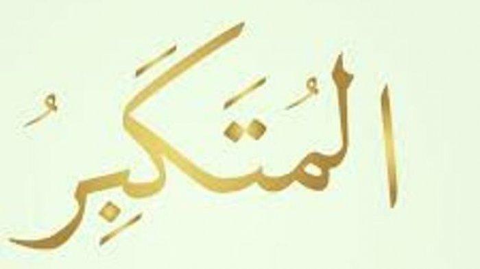 Arti Al Mutakabbir Lengkap Maknanya, 99 Asmaul Husna atau Nama Allah ...