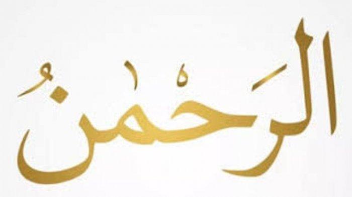 Arti Ar Rahman Dalam Asmaul Husna 99 Nama-nama Baik Allah SWT - Halaman ...