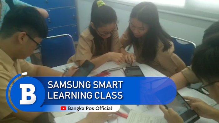 VIDEO: Pertama di Bangka Belitung, Samsung Smart Learning Class Hadir ...