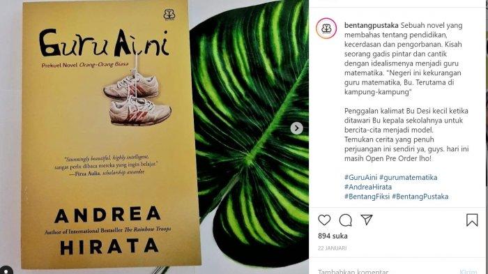 Novel Terbaru Andrea Hirata Berjudul Guru Aini , Kisah tentang Guru ...