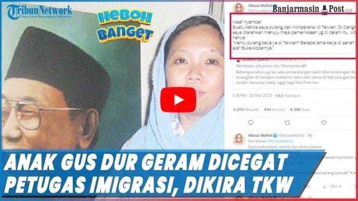 VIDEO Heboh Banget Anak Gus Dur Dikira TKW dan Koper Dibongkar - Banjarmasinpost.co.id